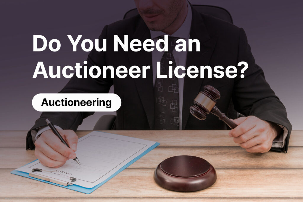Do You Need an Auctioneer License? And How to Stay Compliant ...
